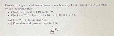 Solved 1 Pascals Triangle Is A Triangular Array Of Numbers