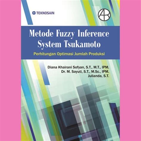 Jual Metode Fuzzy Inference System Tsukamoto Perhitungan Optimasi Jumlah Kab Sleman