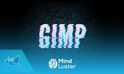 Learn GIMP Tutorial Glitch Text Effect Mind Luster