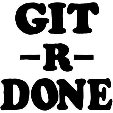 GIT R DONE Sticker For Sale By Samantha Bustle Redbubble