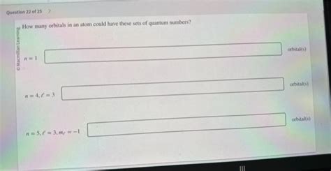 Solved How Many Orbitals In An Atom Could Have These Sets Of Chegg Com