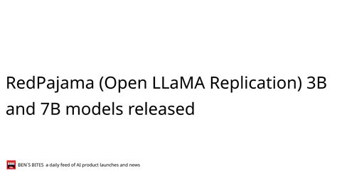 Redpajama Open Llama Replication 3b And 7b Models Released Bens Bites