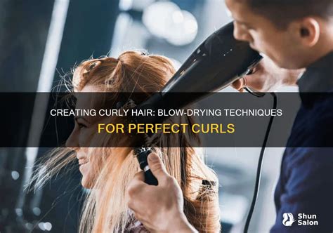 Creating Curly Hair Blow Drying Techniques For Perfect Curls Shunsalon