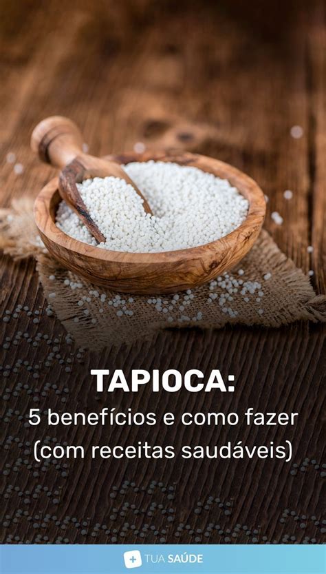 6 Benefícios Da Tapioca E Receitas Saudáveis Tapioca Receitas