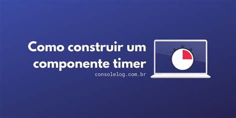 Como Construir Um Componente Timer Angular 2