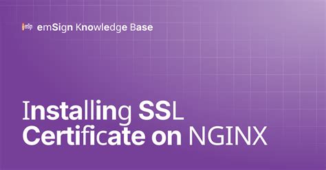 Installing Ssl Certificate On Nginx Emsign Knowledge Base