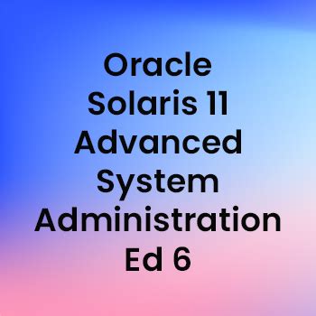 Oracle Solaris Advanced System Administration Ed ERT