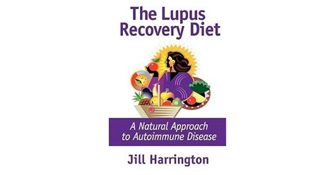 The Lupus Recovery Diet A Natural Approach To Autoimmune Disease By