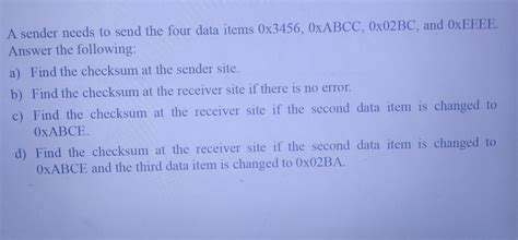 Solved A Sender Needs To Send The Four Data Items