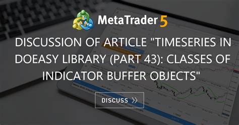 Discussion Of Article Timeseries In Doeasy Library Part 43 Classes Of Indicator Buffer