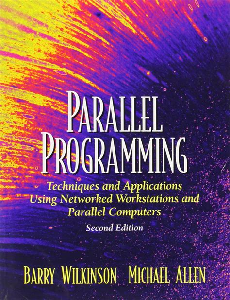 Parallel Programming Techniques And Applications Using Networked Workstations And Parallel