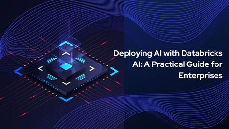 Deploying Ai With Databricks Ai A Practical Guide For Enterprises