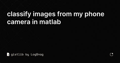 gistlib classify images from my phone camera in matlab