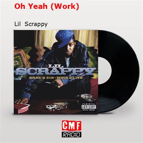 La Historia Y El Significado De La Canción Oh Yeah Work Lil Scrappy