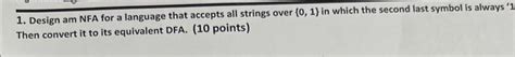Solved 1 Design Am Nfa For A Language That Accepts All