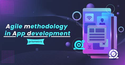 Agile Methodology In App Development Key Benefits And Best Practices