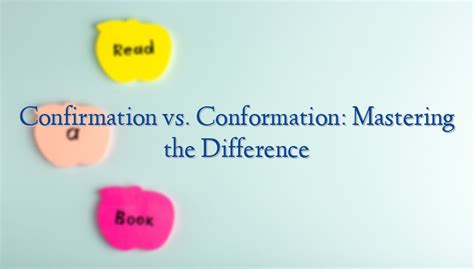 Confirmation Vs Conformation Mastering The Difference