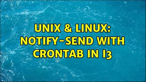 Unix And Linux Notify Send With Crontab In I3 Youtube