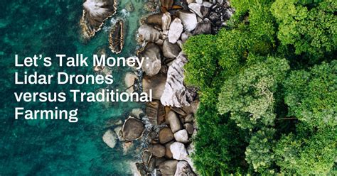 Let S Talk Money Lidar Drones Versus Traditional Farming