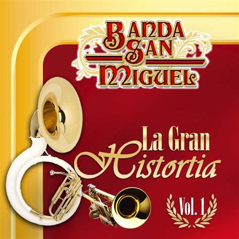 La Gran Historia Vol 1 Album By Banda San Miguel Spotify