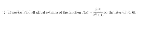 solved 2 [5 marks] find all global extrema of the function