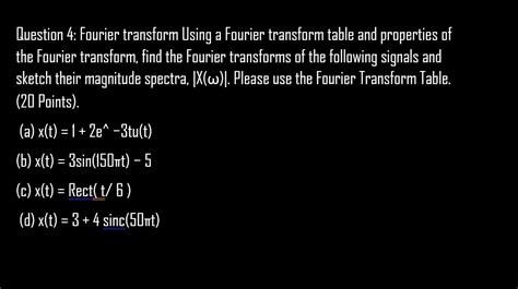 solved question 4 fourier transform using a fourier transform table