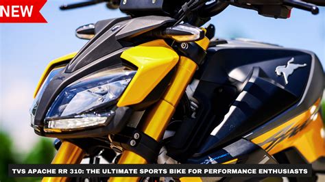 Tvs Apache Rr 310 The Ultimate Sports Bike