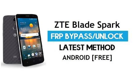 Zte Blade Spark Frp Bypass Unlock Google Gmail Lock Android