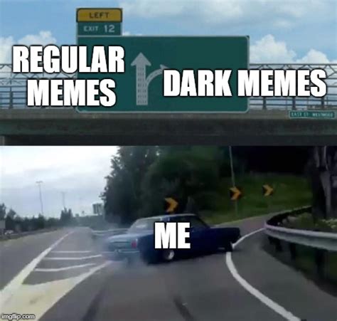 Left Exit 12 Off Ramp Meme Imgflip