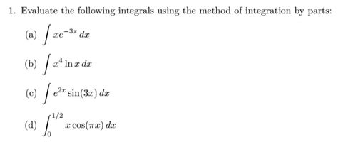 solved 1 evaluate the following integrals using the method