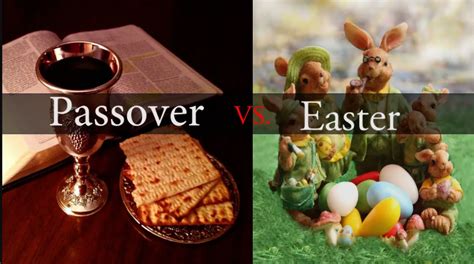Passover Or Easter Which Is The Correct Celebration Official Website Of The Reclaiming Your