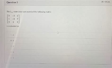 Solved Question 52020 PtsThe L Norm Row Sum Norm Of Chegg Com