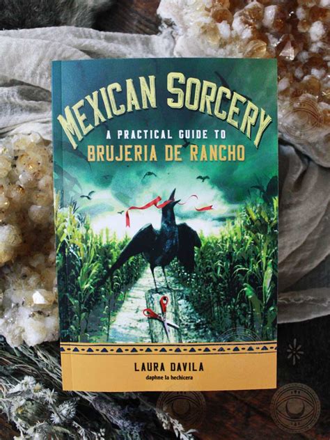 Mexican Sorcery A Practical Guide To Brujeria De Rancho Rite Of Ritual