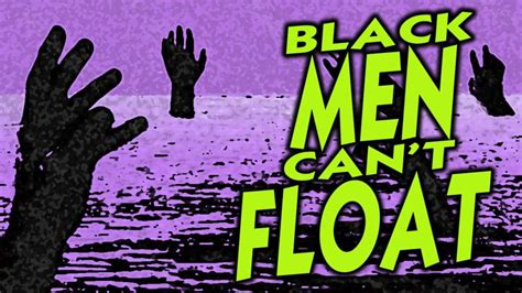 Black Men Cant Float