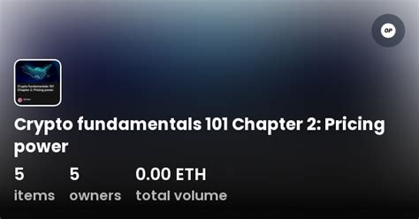 Crypto Fundamentals 101 Chapter 2 Pricing Power Collection Opensea