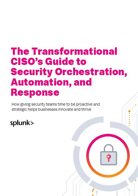 The Transformational Cisos Guide To Security Orchestration Automation And Response