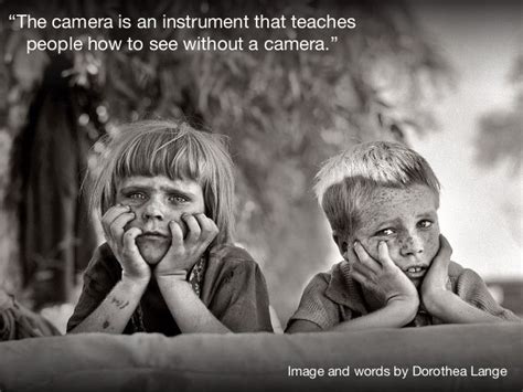 10 Quotes Every Photographer Should Know Dorothea Lange Photography