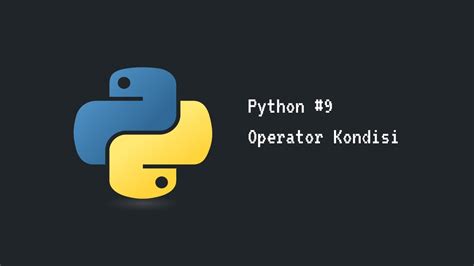 Tutorial Python Operator Kondisi 9 Youtube