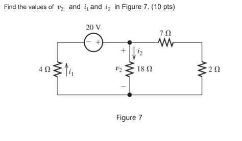 solved find the values of v2 and i1 and i2 in figure 7 10