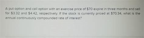 Solved A Put Option And Call Option With An Exercise Price Chegg