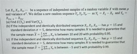 solved let x1 x2 x3 ⋯ be a sequence of independent samples
