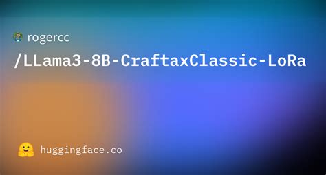 Rogercc LLama B CraftaxClassic LoRa At Main