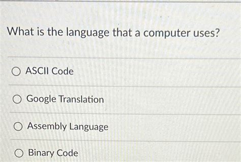 Solved What Is The Language That A Computer Usesascii