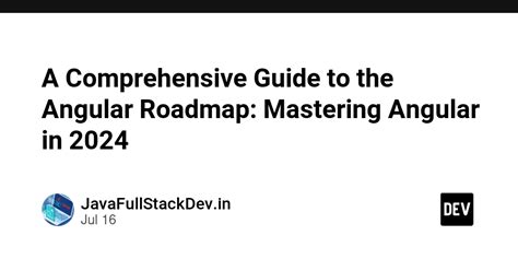 A Comprehensive Guide To The Angular Roadmap Mastering Angular In 2024
