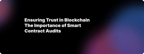 Ensuring Trust In Blockchain The Importance Of Smart Contract Audits Appsgeyser Blog