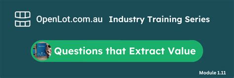 11 Questions That Extract Value Industry Training Module 1 Openlot