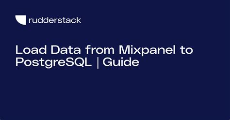 Load Data From Mixpanel To Postgresql Guide