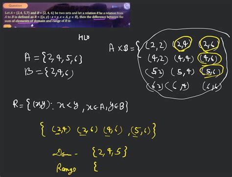 Let A 2 4 5 7 And B 2 4 6 Be Two Sets And Let A Relation R Be A R