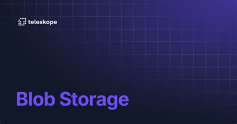 Blob Storage Teleskope