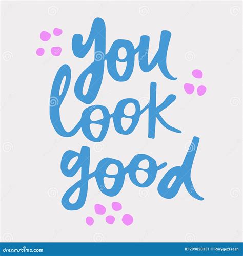 You Look Good Handwritten Quote Stock Illustration Illustration Of Message Typography